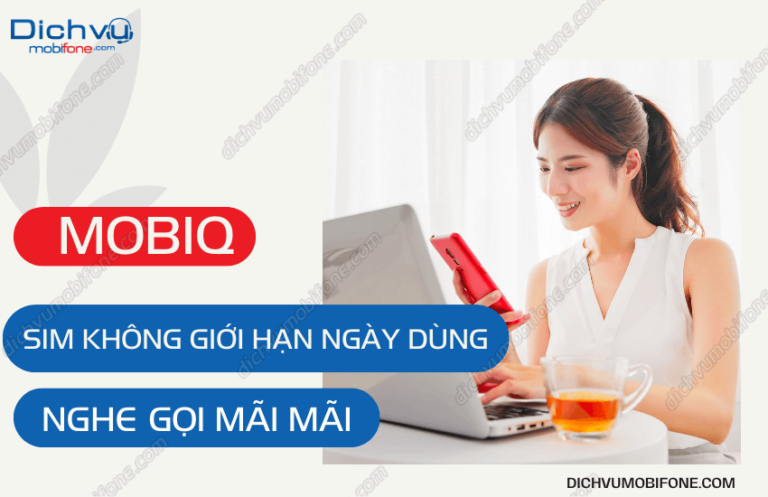 Đăng ký sim MobiFone không giới hạn thời gian sử dụng MobiQ